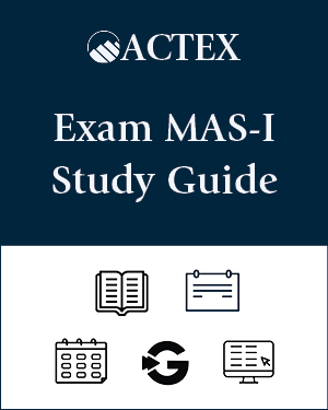 CAS Exam MAS-I Study Guide - Actex Learning